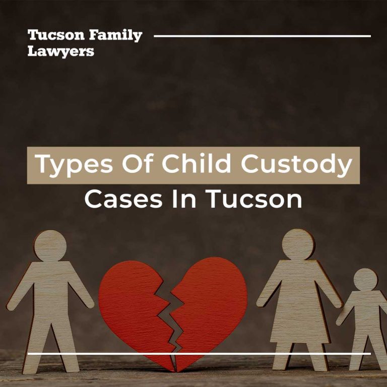 Types Of Child Custody Cases | Tucson Family Lawyers